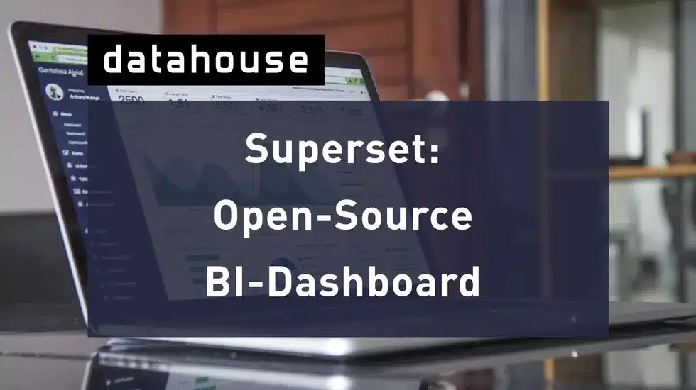 Superset – Die Open-Source BI-Dashboard Plattform - Datahouse
